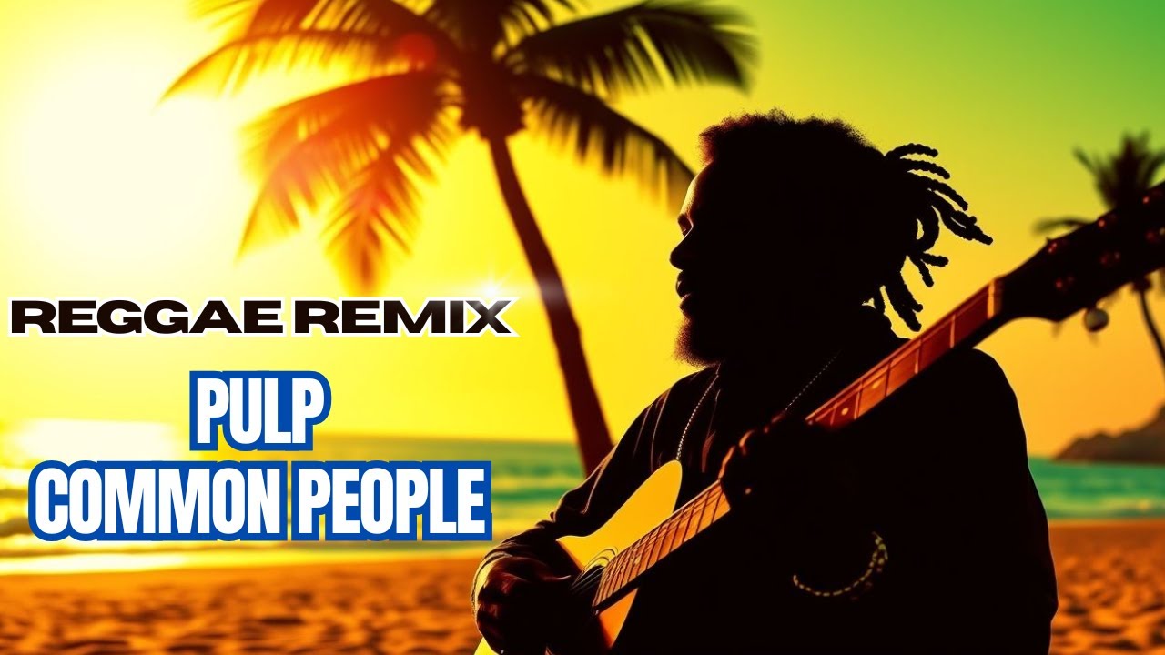Pulp - Common People | its The Reggae Remix - YouTube
