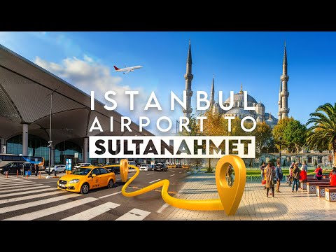 Istanbul Airport Transit Guide to Sultanahmet Blue Mosque - Bus, Taxi, Metro, HavaIst.