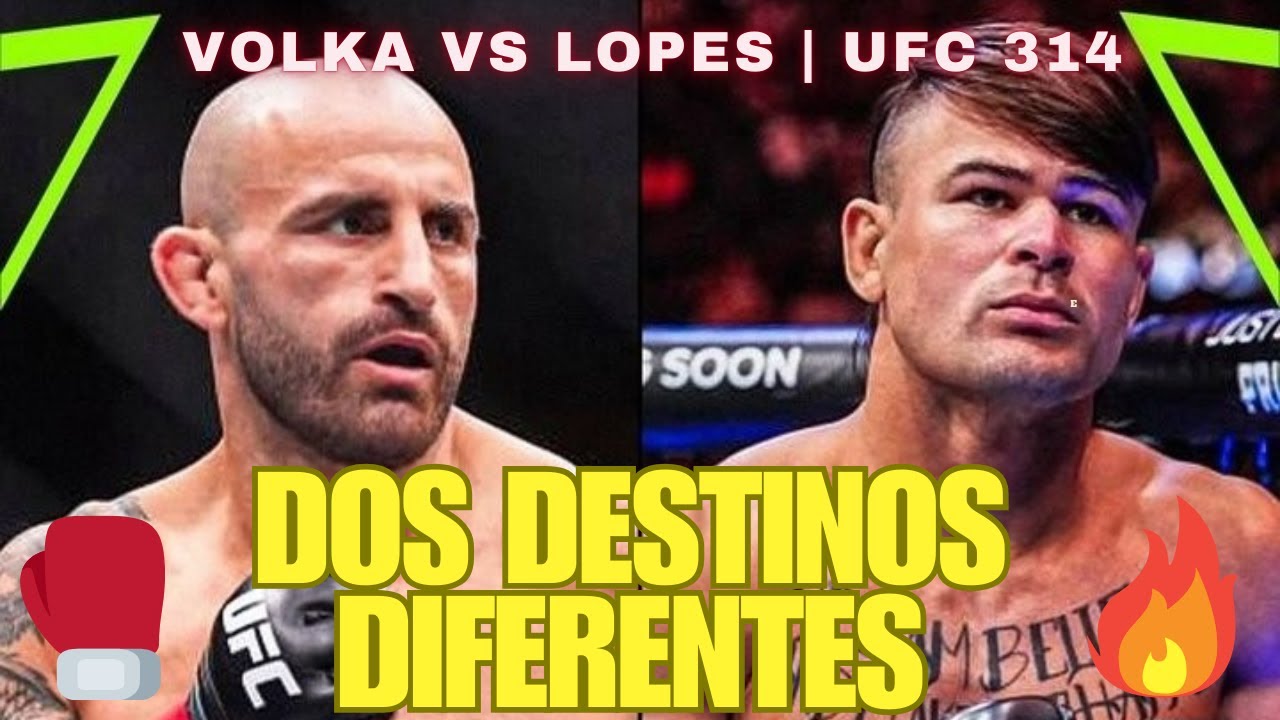 UFC 314 VOLKA VS LOPES: se merecen la cita pero por motivos distintos ...