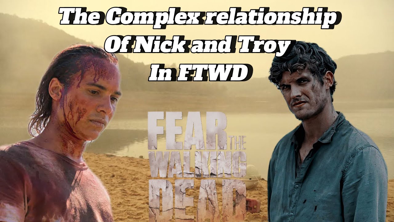 The COMPLEX Relationship of Nick and Troy in FTWD - YouTube