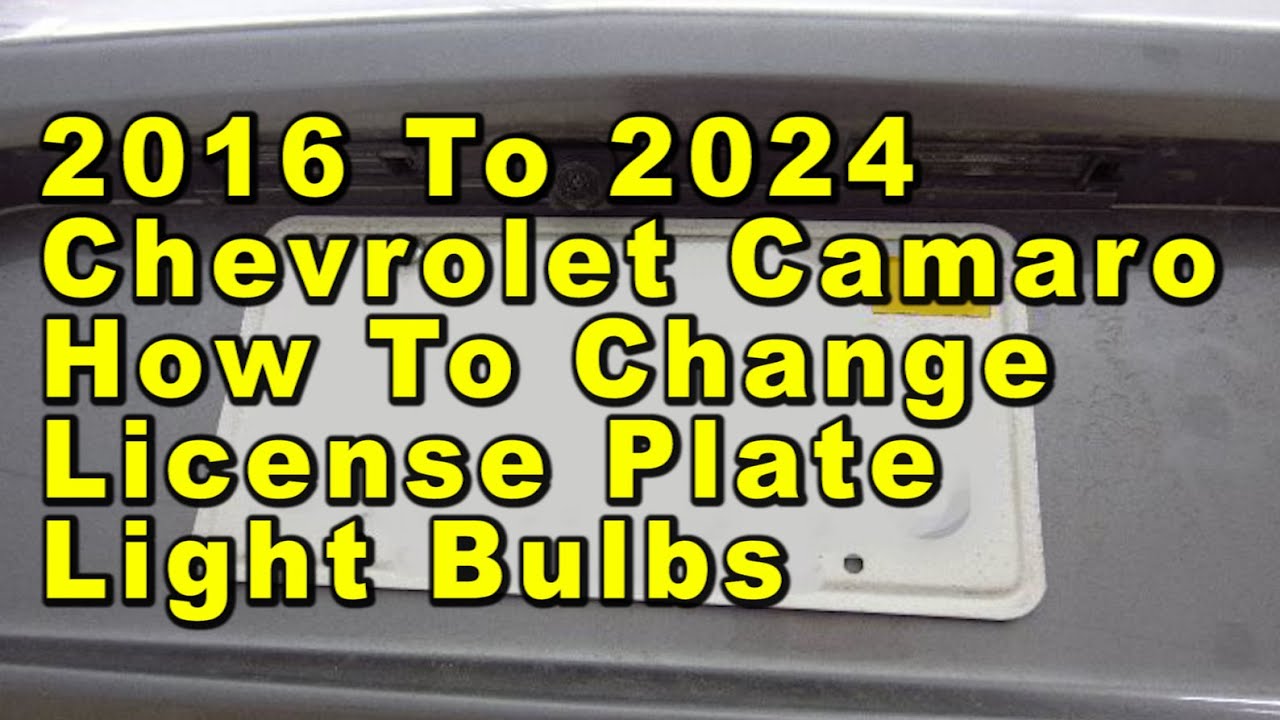 Chevrolet Camaro How To Change License Plate Light Bulbs 2016 To 2024 ...