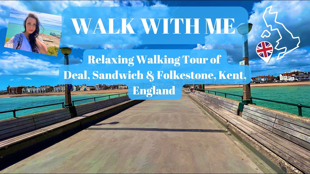 Walk With Me - Relaxing Walking Tour of Deal, Sandwich & Folkestone ...