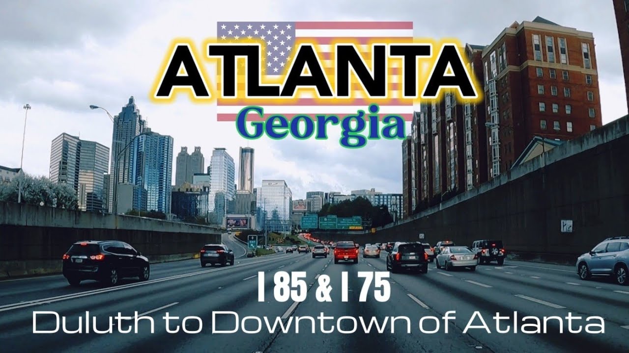 [4K] Atlanta, Georgia | Driving Tour - Duluth to Downtown of Atlanta, I ...