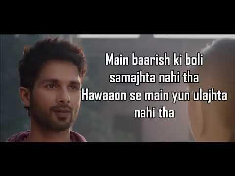 || Mai Barish ki boli samajhta nahi tha song by lyrics world || Shahid ...