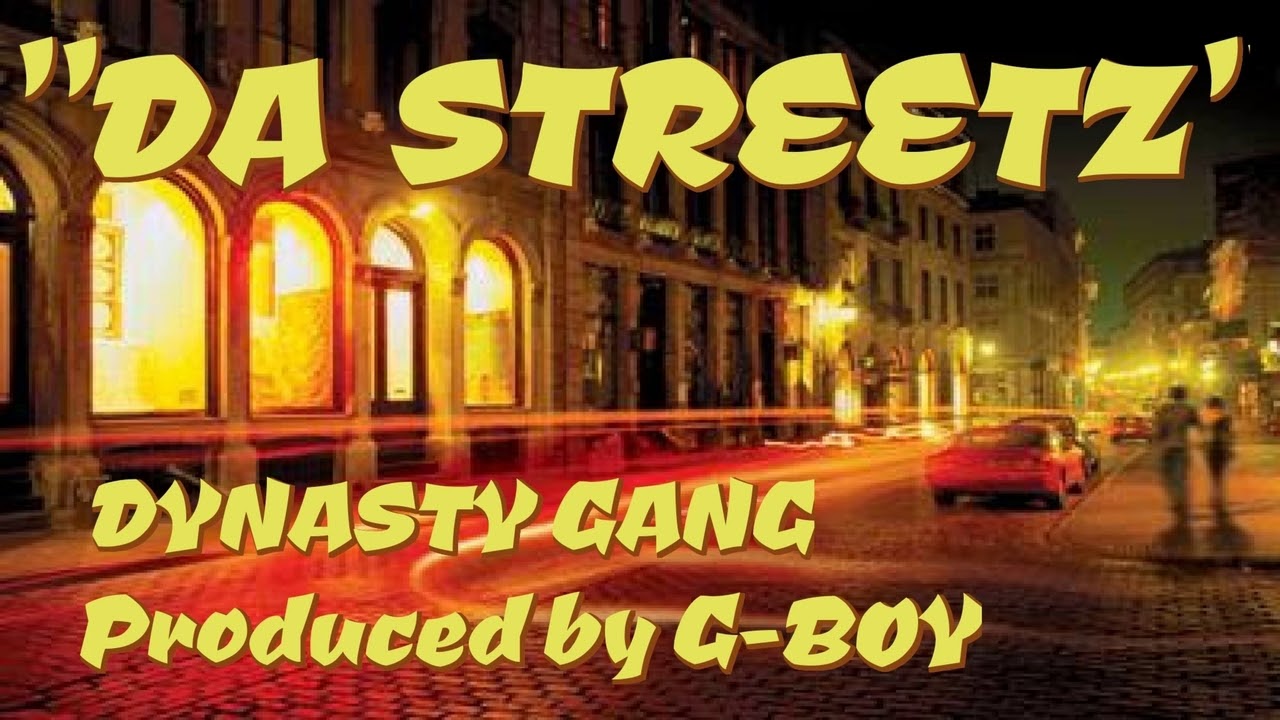 DA STREETZ - DYNASTY GANG (2006) Produced by G-BOY - YouTube