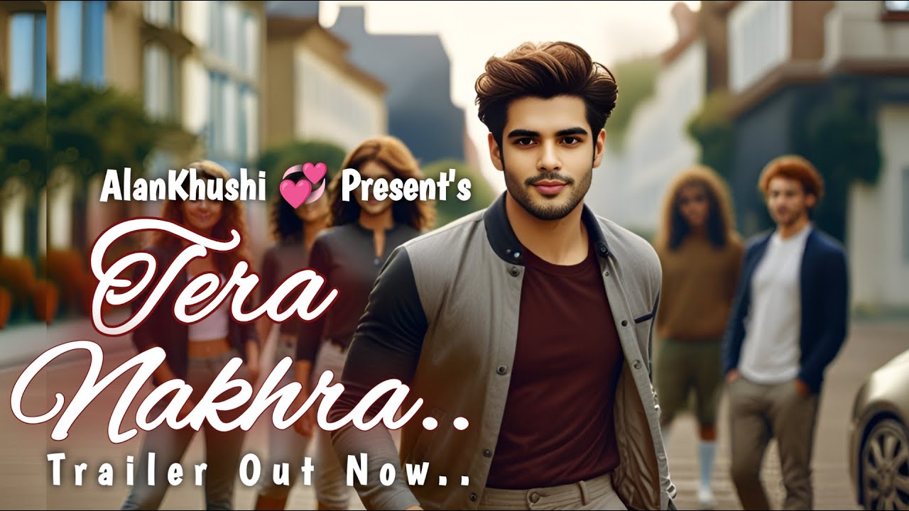 Tera Nakhra | Trailer | India's 1st Male Singer And Model | Alanki ...