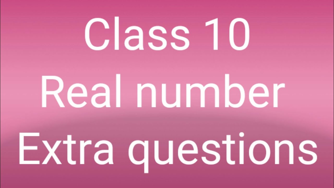 Class 10 Real number extra questions - YouTube