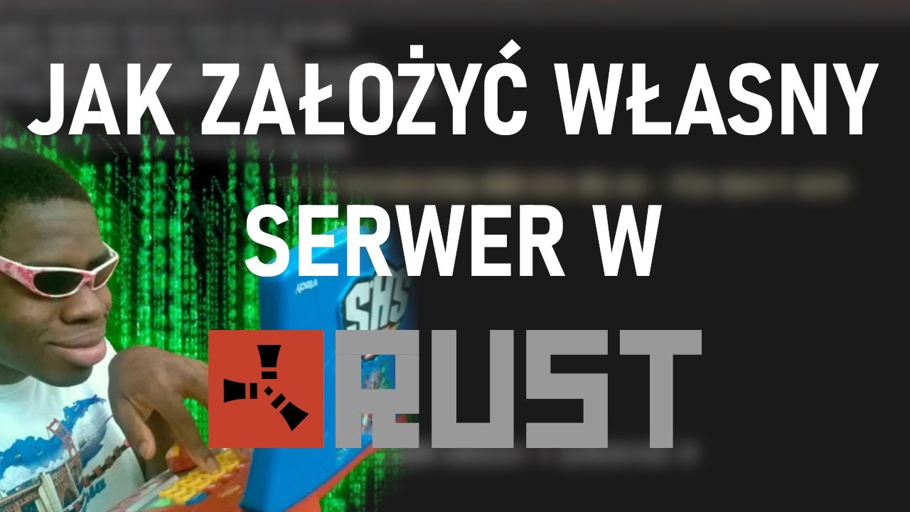 PORADNIK RUST - JAK ZAŁOŻYĆ SWÓJ WŁASNY PRYWATNY SERWER W RUST (RUST PL ...