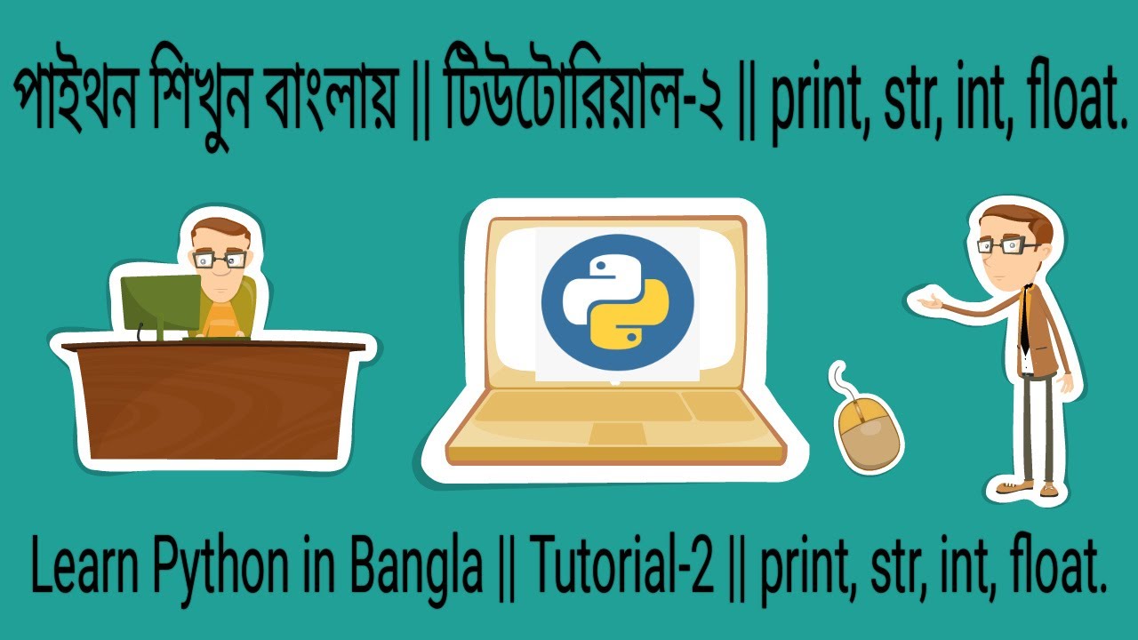 Learn Python In Bangla Tutorial 2 Print Integer String Float Youtube