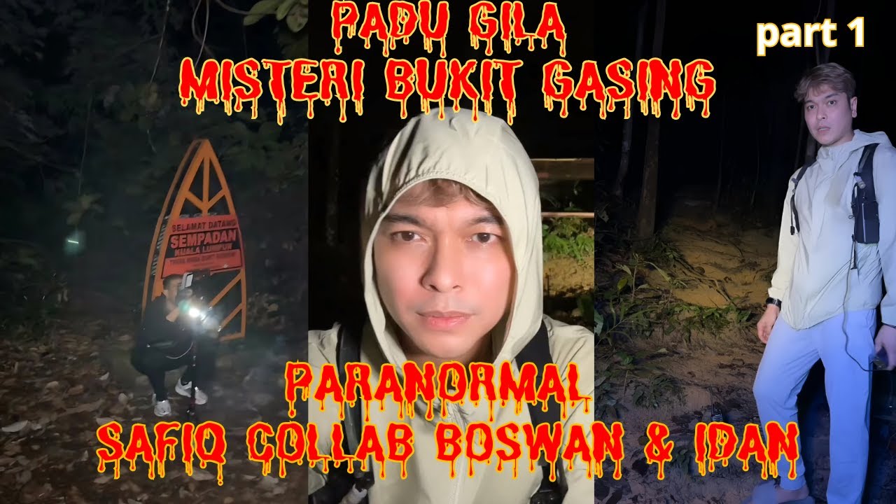 WOW ((MISTERI BUKIT GASING))PARANORMAL SAFIQ COLLAB BOSSWAN & IDAN PART ...