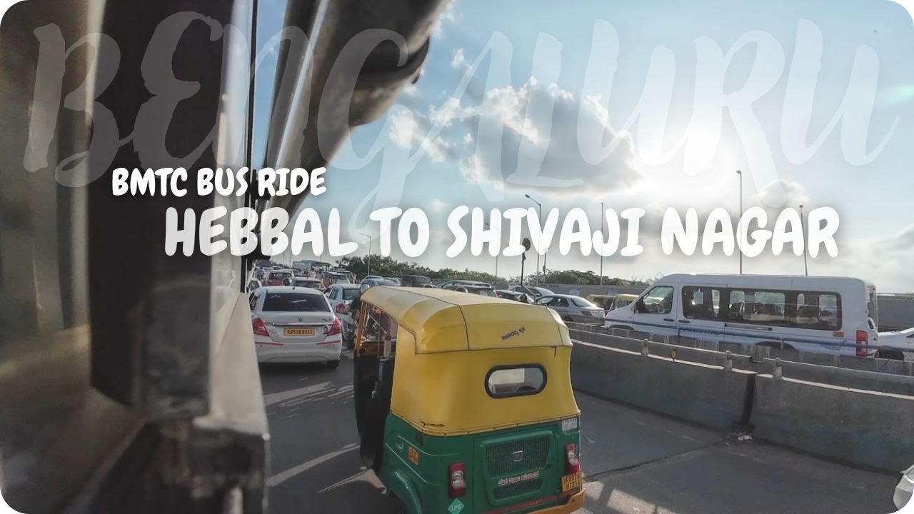 BUS RIDE- BMTC | HEBBAL TO SHIVAJI NAGAR via R.T Nagar | BANGALORE ...
