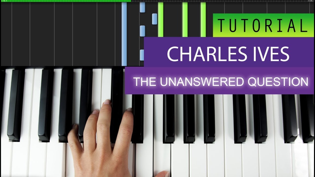 Charles Ives - The Unanswered Question - Piano Tutorial - MIDI File ...