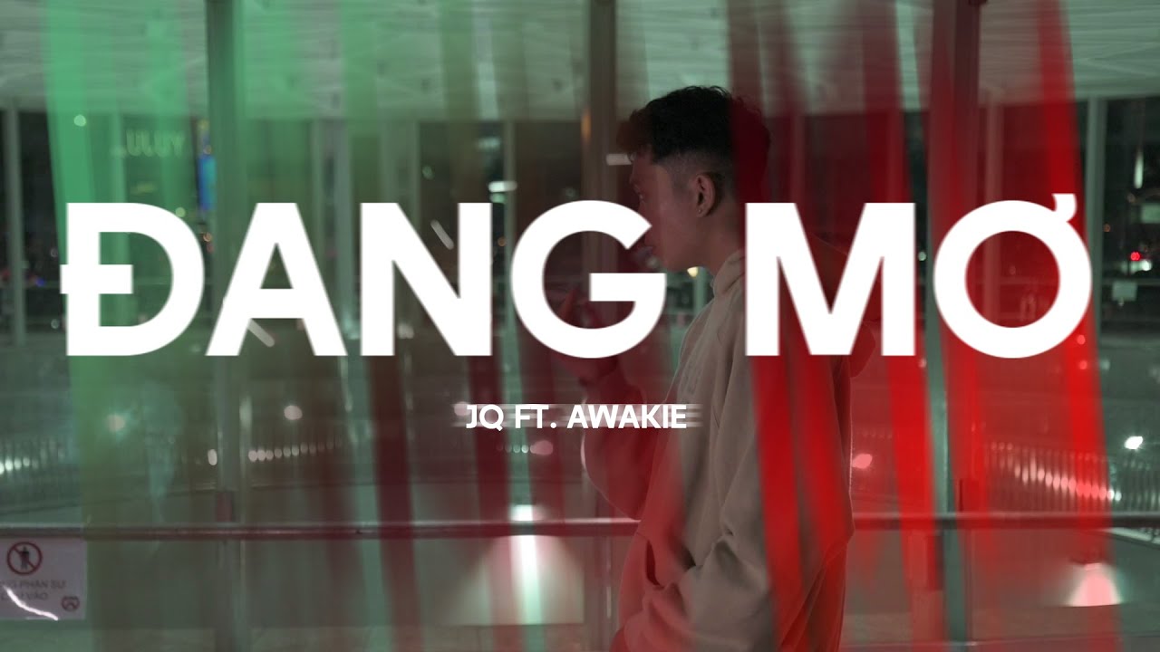 JQ | ĐANG MƠ ft. Awakie ( Music Video ) - YouTube