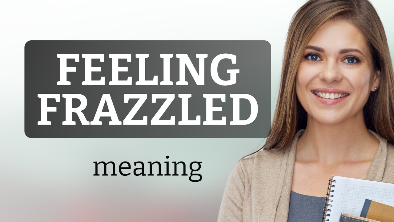 Understanding "Feeling Frazzled": A Guide to English Idioms - YouTube