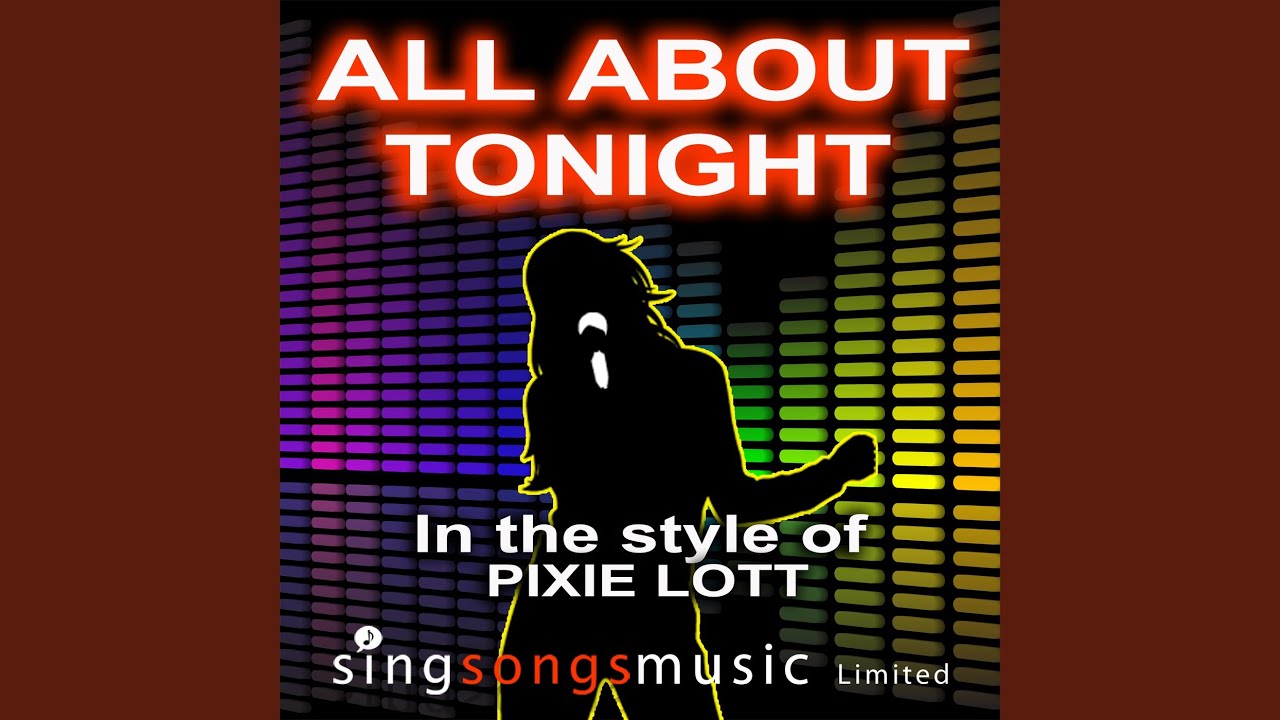All About Tonight (In the style of Pixie Lott) - YouTube Music