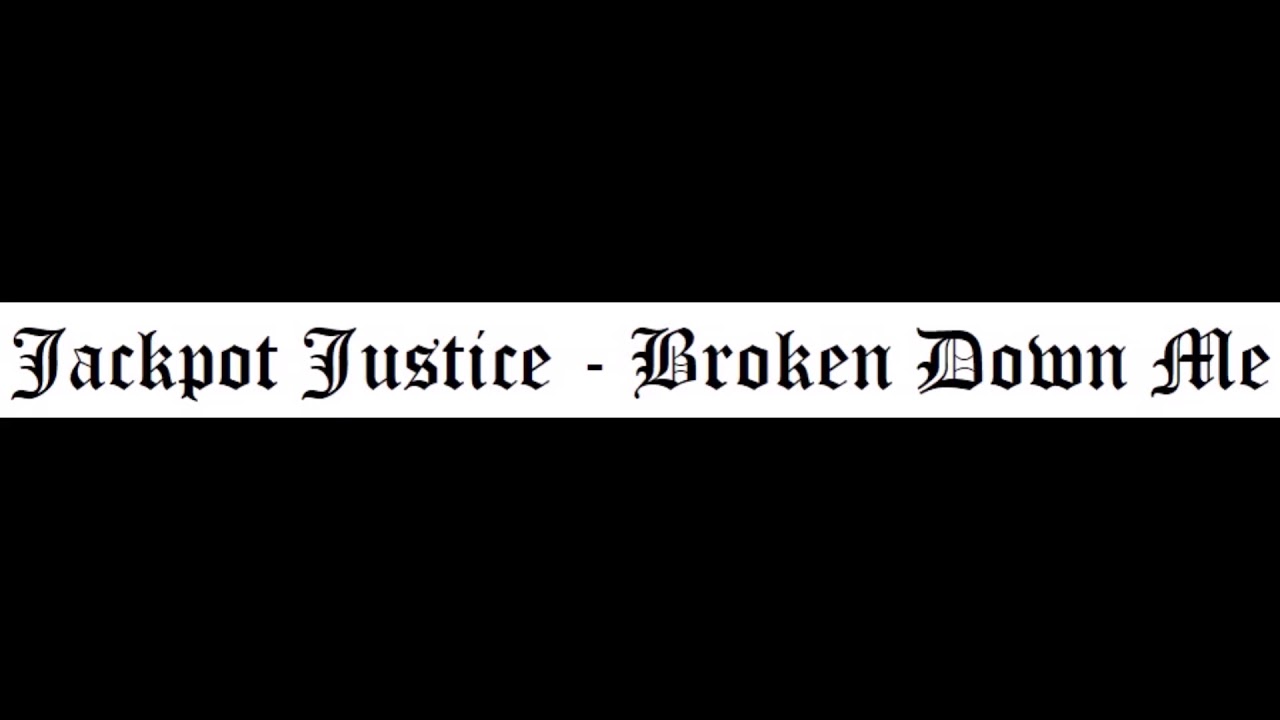 Jackpot Justice - Broken Down Me - YouTube