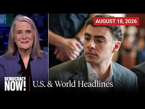 Top U.S. & World Headlines — August 18, 2026