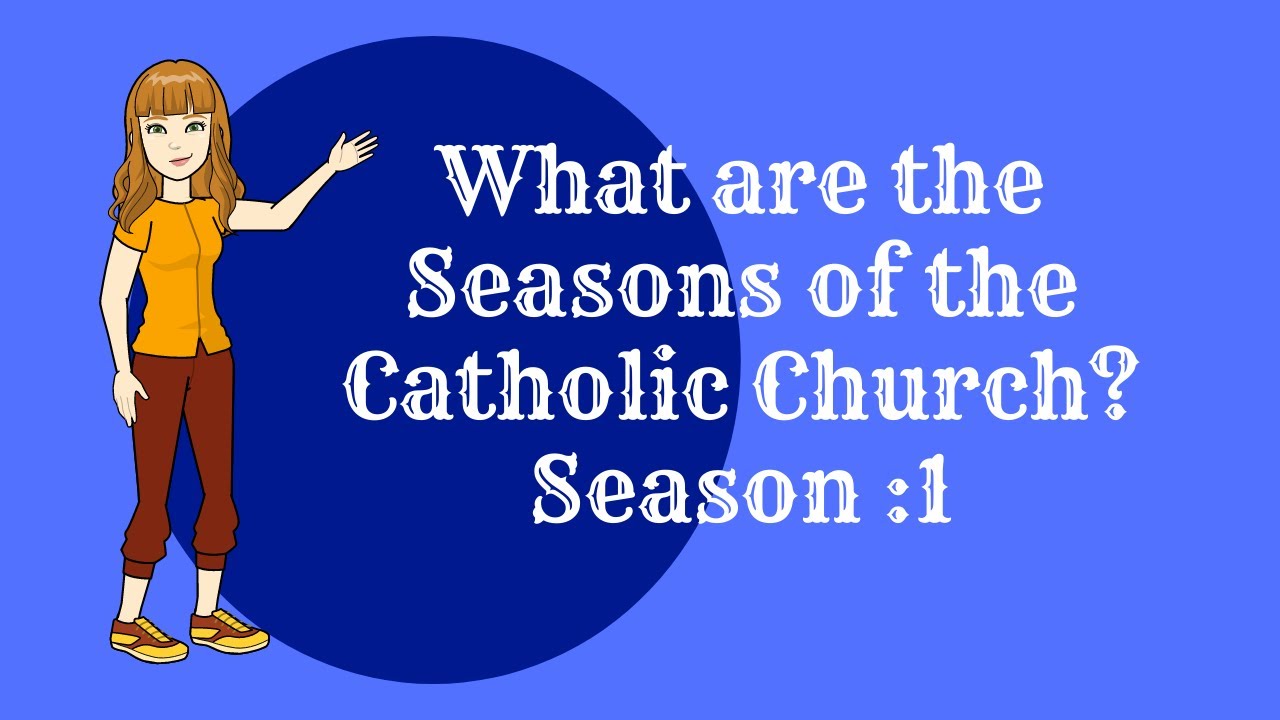 What are the Seasons of the Catholic Church ?? SEASON:1 - YouTube