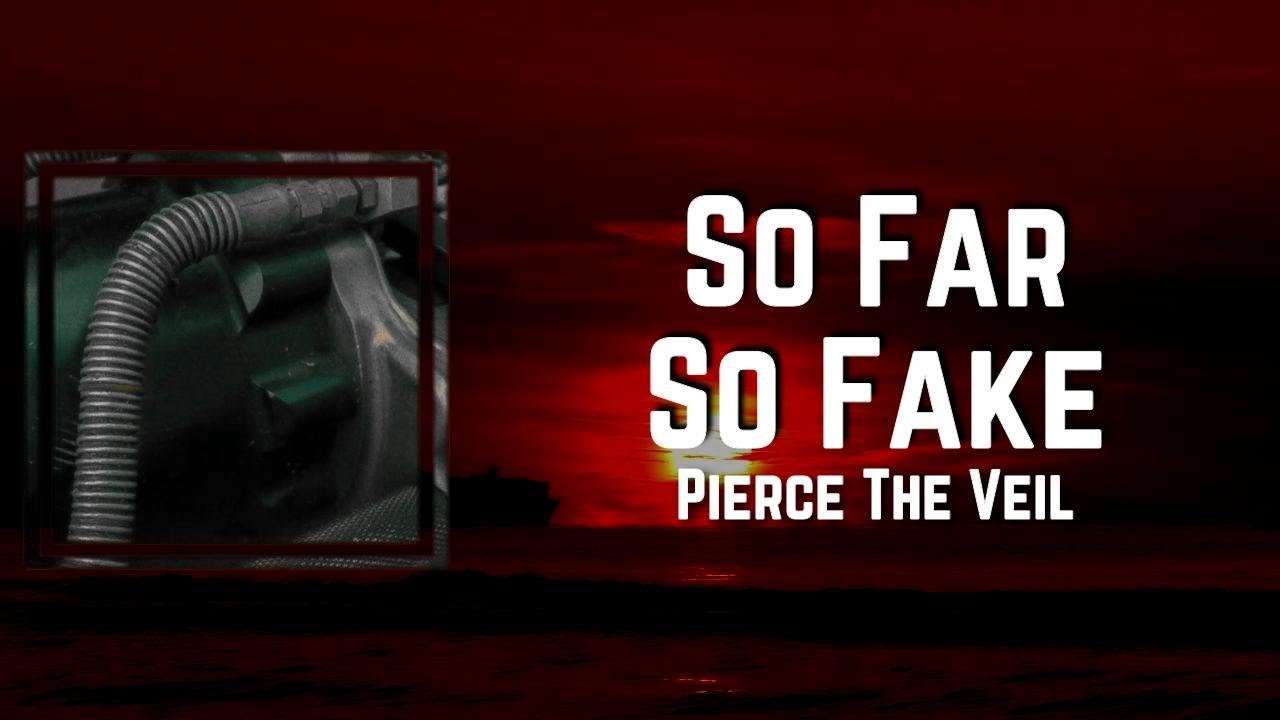 So Far So Fake Lyrics - Pierce The Veil - YouTube