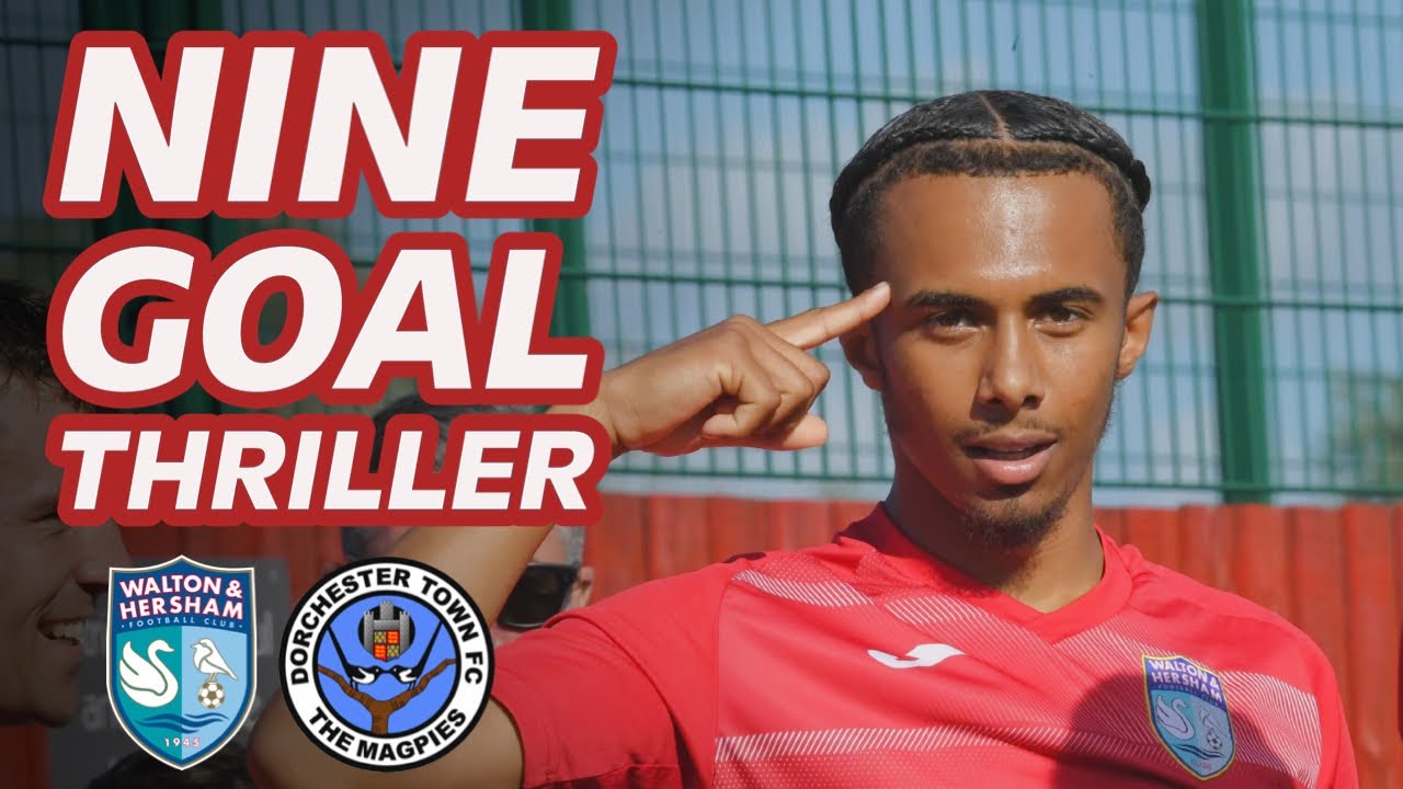 NINE GOAL THRILLER! | W&H vs Dorchester Town | Full Highlights - YouTube
