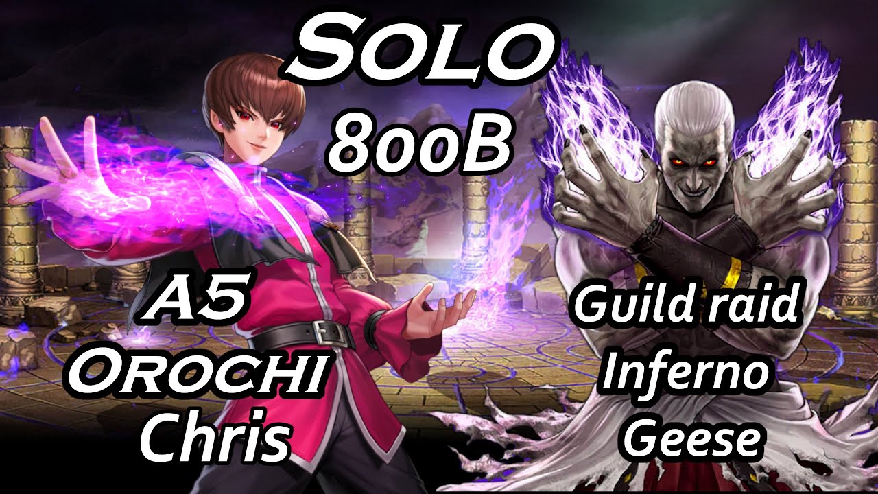 「KOF ALL STAR」Guild raid Inferno Geese A5 Orochi Chris Solo 800B - YouTube