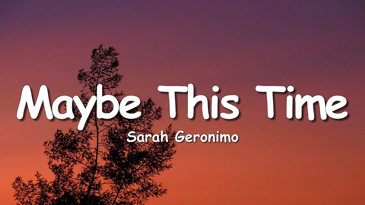 Sarah Geronimo - Maybe This Time (Lyrics) - YouTube