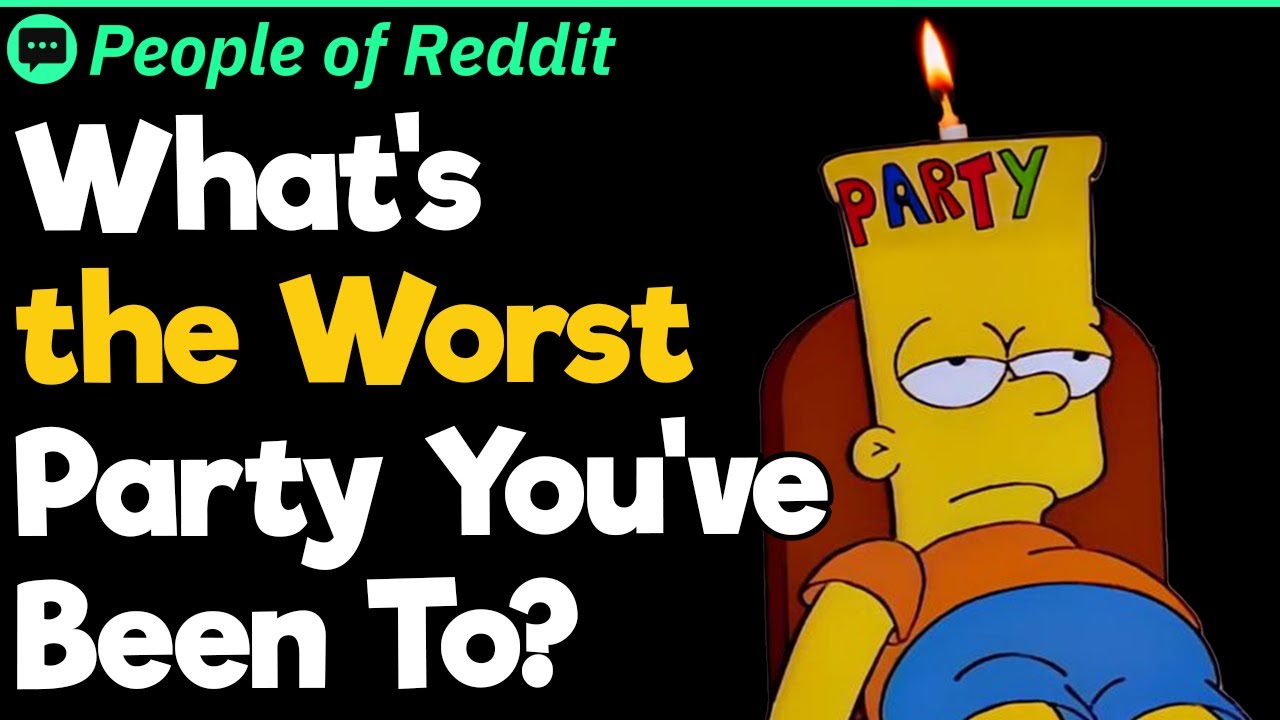 What's The Worst Party You've Been To? - YouTube