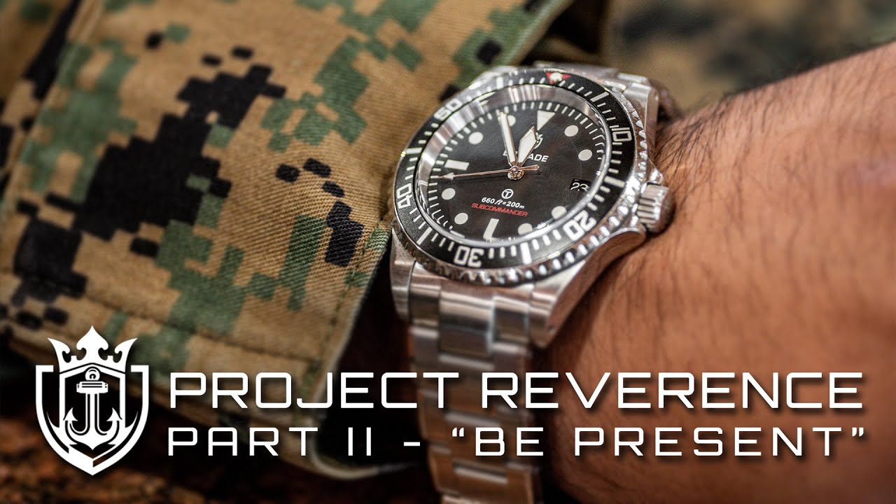 Project Reverence Part II | Be Present | Brigade Watch Co. Tribute to ...