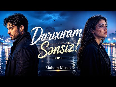 DARIXIRAM SƏNSİZ!.. 💔🥀🎶 Çox Gözəl Yeni Mahnı 2026 