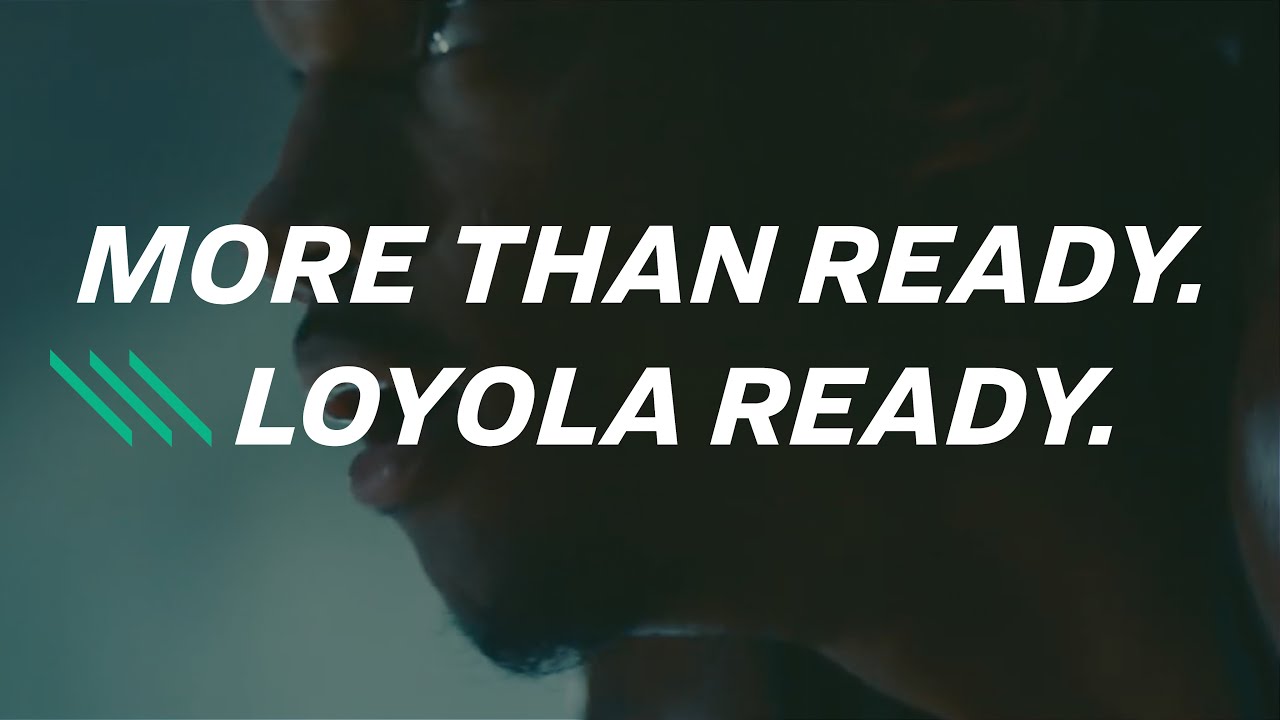 More than ready. Loyola Ready. - YouTube