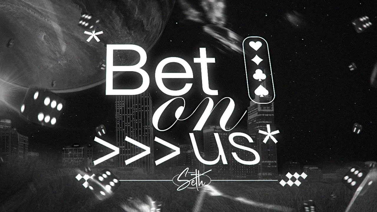 BET ON US - SETH ( Official Lyrics Video) - YouTube