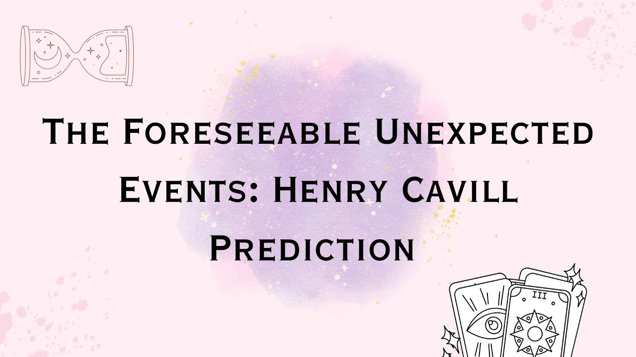 The Foreseeable Unexpected Events: Henry Cavill Tarot Prediction 2025 ...