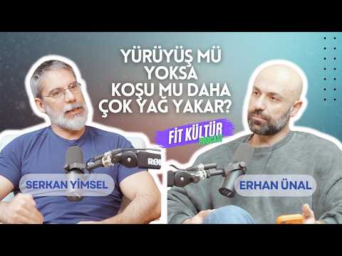 Fit Kültür Podcast - Serkan Yimsel - Yürümek mi yoksa koşmak mı daha çok yağ yakar?