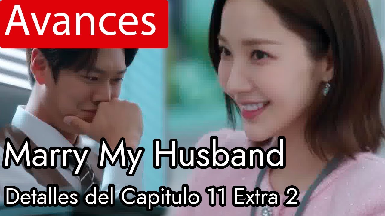 Marry My Husband EP 11 preview extra explained 2 Casate con mi esposo Capitulo 11 avance extra 2 ...