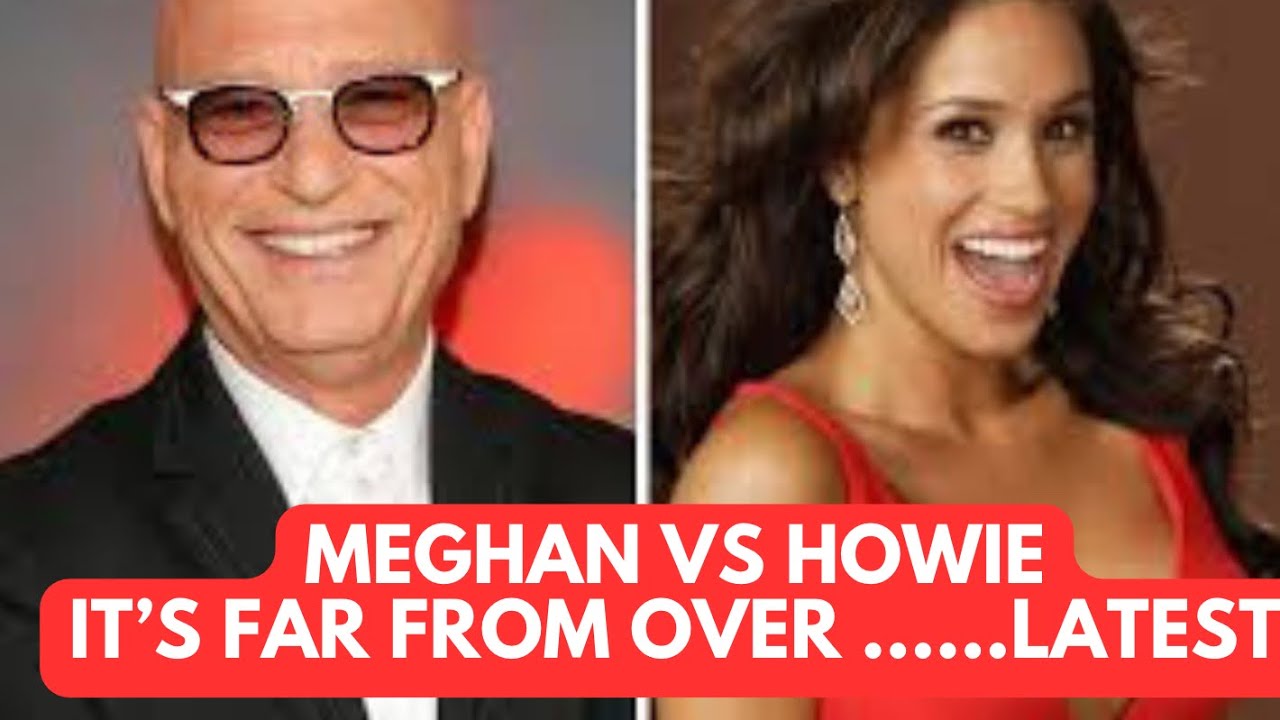 MEGHAN VS HOWIE - ITS NOT OVER AT ALL .. LATEST #royal #meghanandharry ...