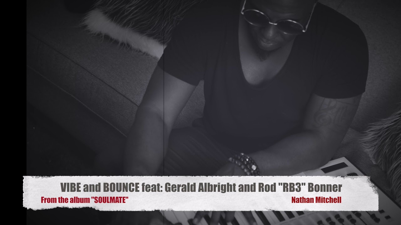 Nathan Mitchell - Vibe and Bounce feat: Gerald Albright and Rod "RB3 ...