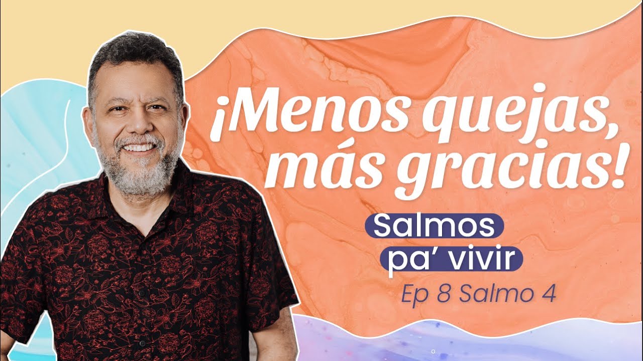 Salmo 4: ¡Menos quejas, más gracias! | Alberto Linero | #SalmosPaVivir ...