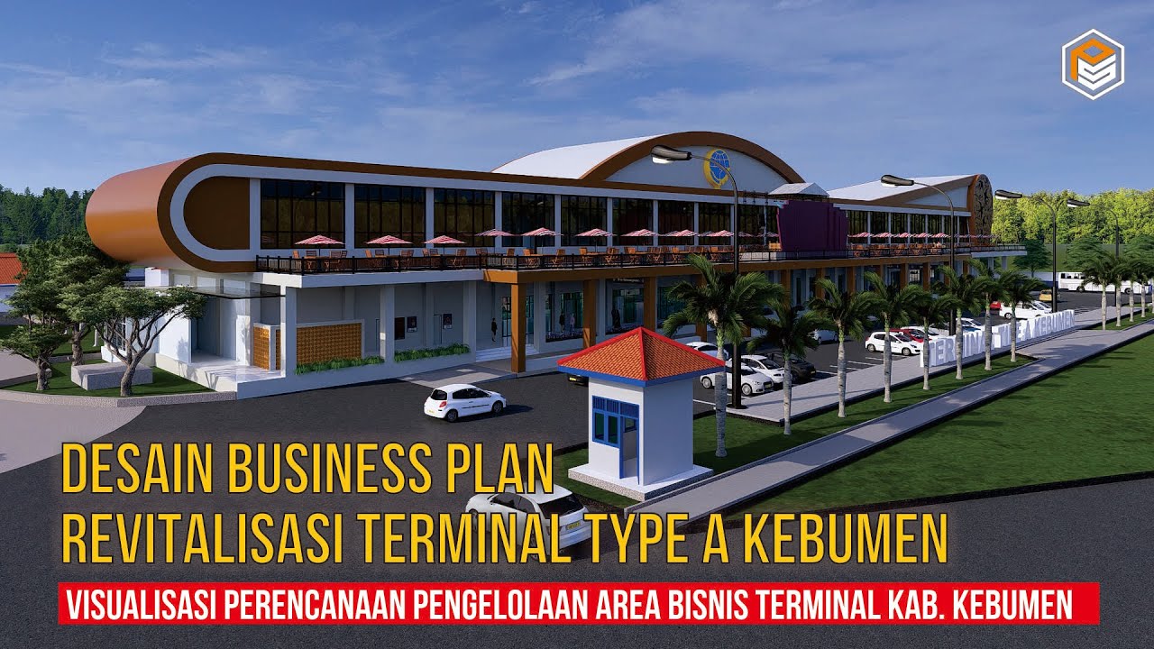 DESAIN 'BUSINESS PLAN' REVITALISASI TERMINAL TYPE A KABUPATEN KEBUMEN ...