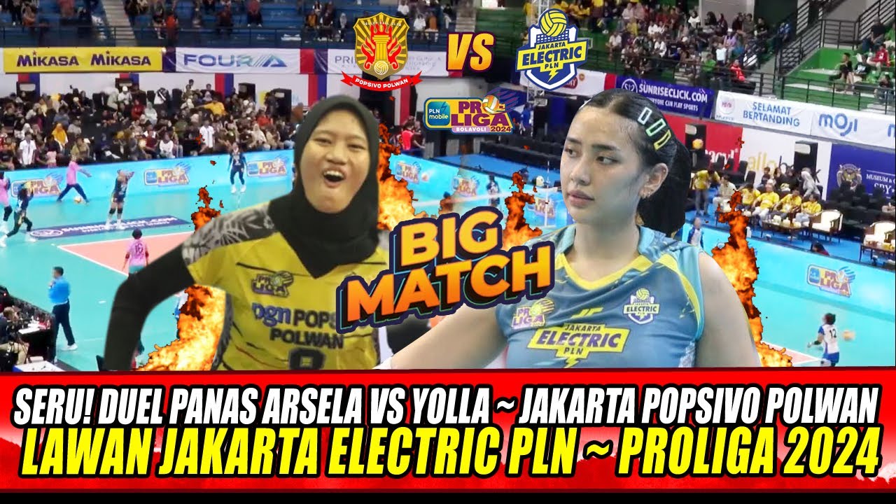 🔴WOW! DUEL PANAS ARSELA vs YOLLA ~ JAKARTA POPSIVO POLWAN vs JAKARTA ELECTRIC PLN 3-1 ~ PROLIGA ...