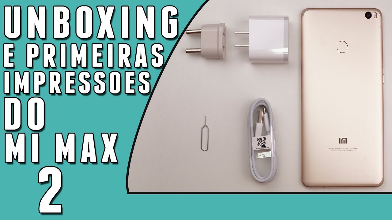 Unboxing e Primeiras Impressões do Mi Max 2 | 4GB RAM + 64GB ROM - YouTube