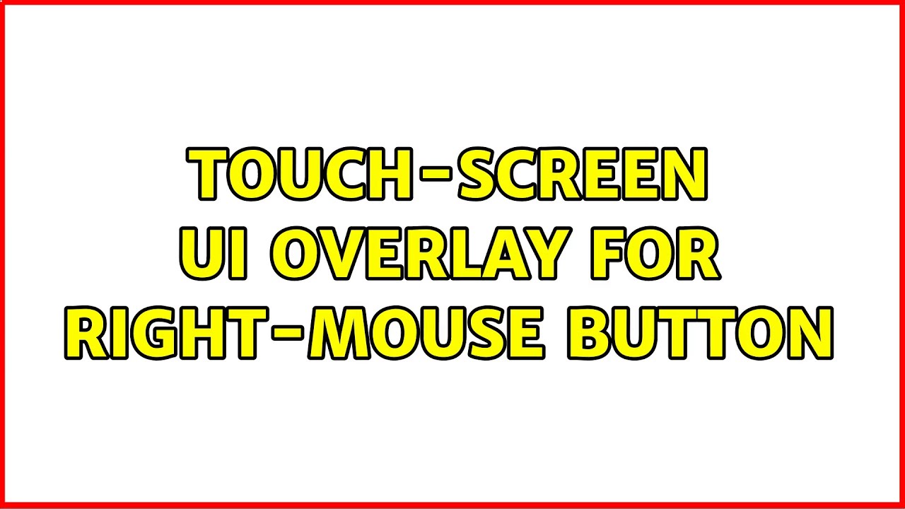 Touch-Screen UI Overlay for right-mouse button (2 Solutions!!) - YouTube