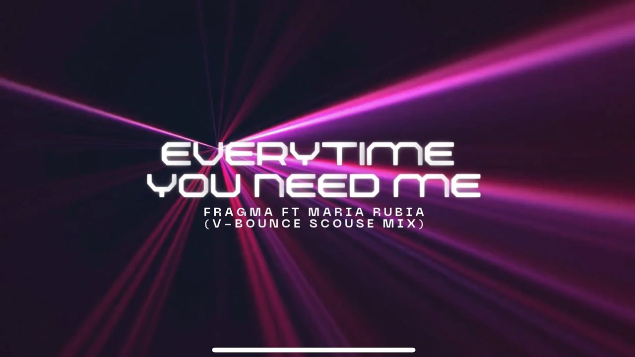 Fragma feat. Maria Rubia Everytime You Need Me (V-Bounce Scouse Mix ...