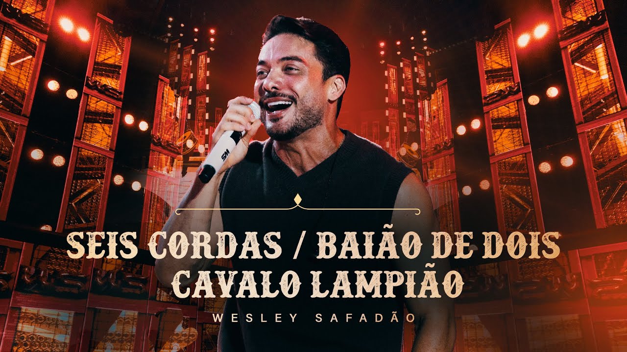 Wesley Safadão - Seis Cordas - Baião de Dois - Cavalo Lampião - Forró e Vaquejada - YouTube Music