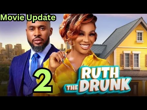 RUTH THE DRUNK - Chris Okagbue, Chioma Okafor, 2024 Latest Nollywood ...