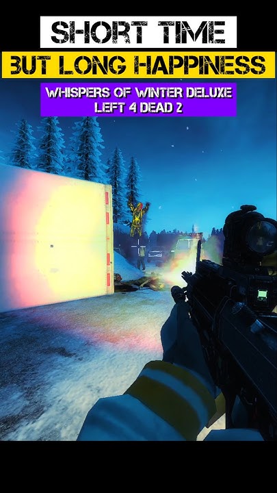 Short time but long happiness - Whispers of winter Deluxe campaign Left 4 Dead 2 #left4dead2 ...