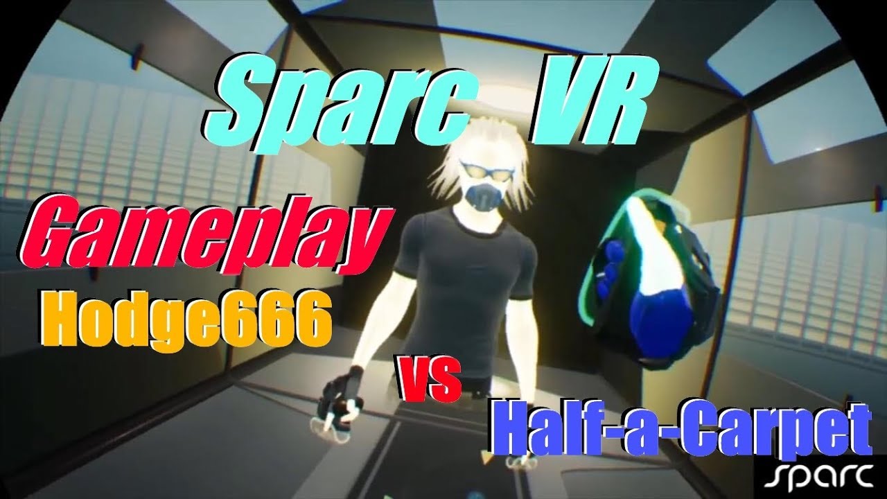 Sparc - VR Gameplay Hodge666 VS Half-a-Carpet - YouTube