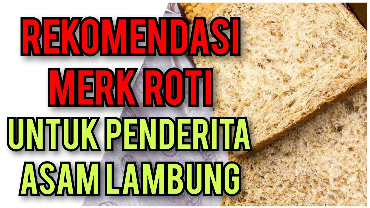 REKOMENDASI MERK ROTI untuk penderita asam lambung #roti - YouTube