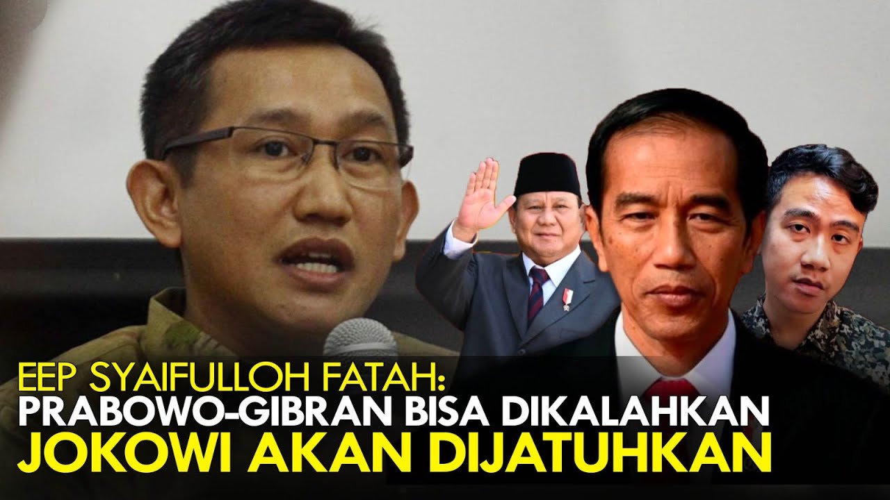EEP SYAIFULLOH FATAH: PRABOWO-GIBRAN BISA DIKALAHKAN. JOKOWI AKAN DIJATUHKAN - YouTube