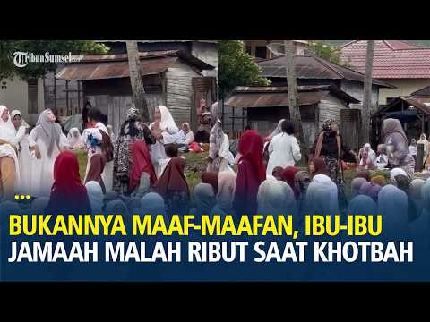Viral, Bukannya Saling Maaf-Maafan, Ibu-ibu Jamaah Idul Fitri Malah Ribut Saat Khotbah