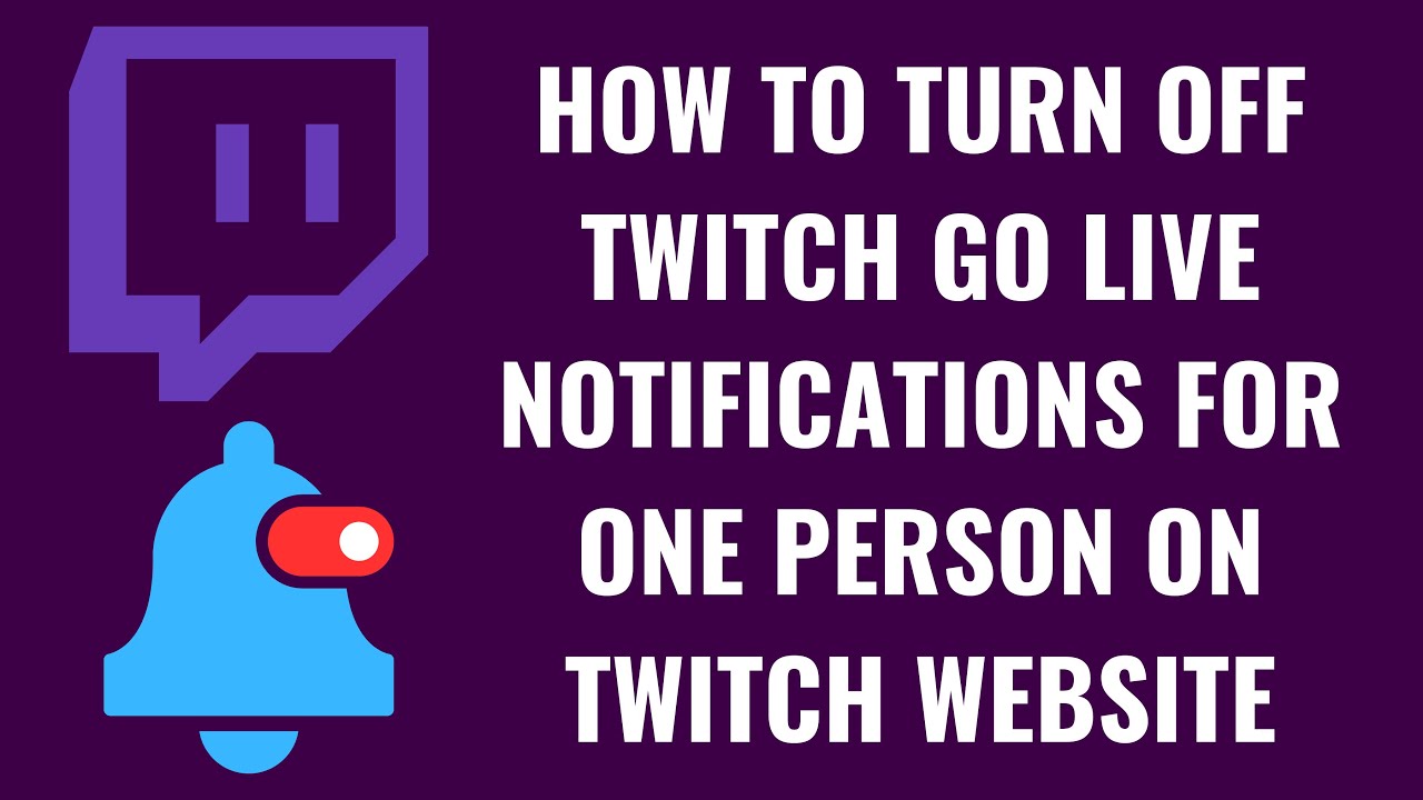 How to Turn Off Twitch Go Live Notifications for One Person on Twitch ...